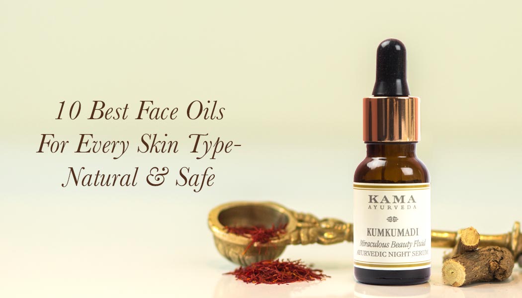 10 Best Face Oils For Every Skin Type - Natural & Safe - Kama Ayurveda